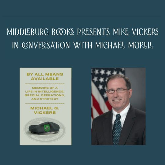 Mike Vickers in Conversation with Michael Morell - Visit Middleburg ...