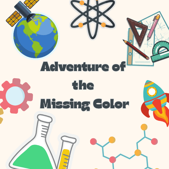Adventure of the Missing Color Presented by Science Heroes - Visit ...